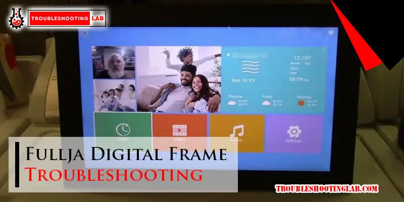 Fullja Digital Frame Troubleshooting: Quick Fixes and Tips