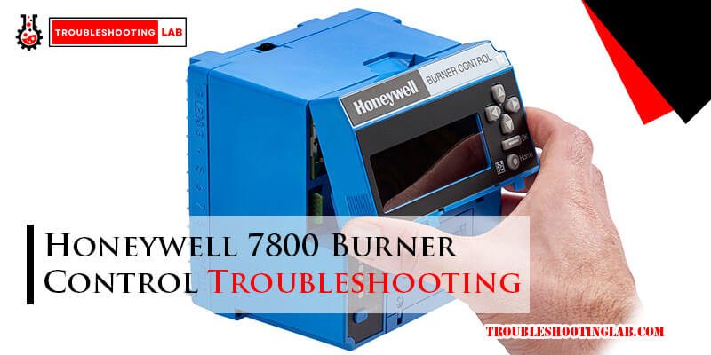 Honeywell 7800 Burner Control Troubleshooting: Expert Tips & Solutions