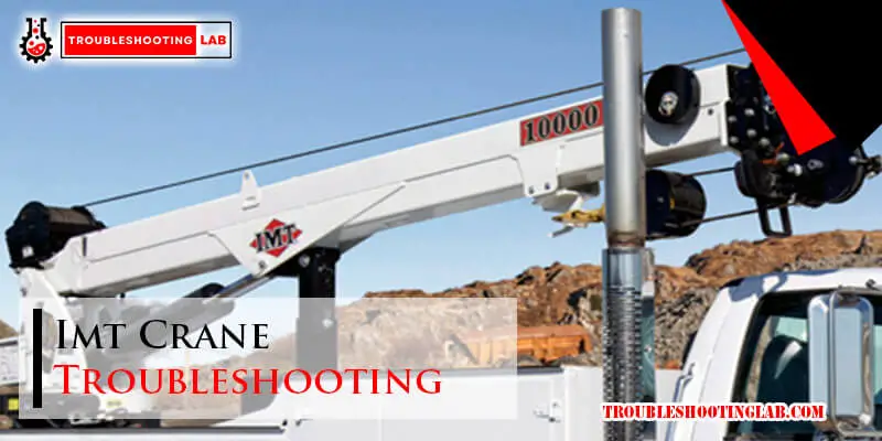 Imt Crane Troubleshooting: Expert Tips to Resolve Common Issues
