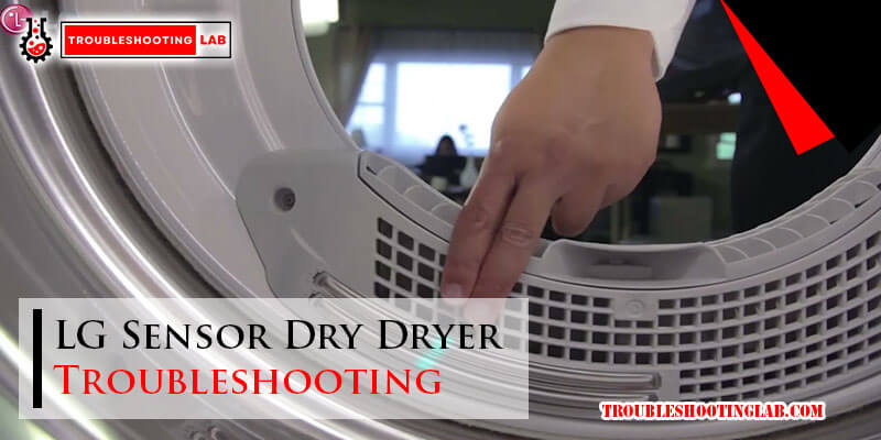 LG Sensor Dry Dryer Troubleshooting: Quick Fixes for Common Issues
