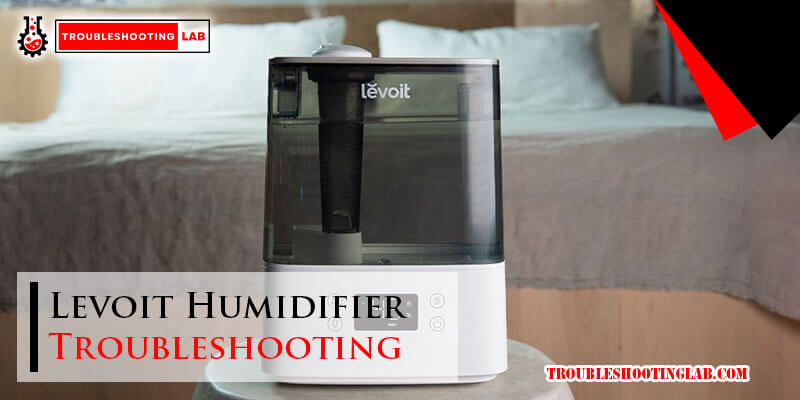 Levoit Humidifier Troubleshooting: Quick Fixes and Expert Tips