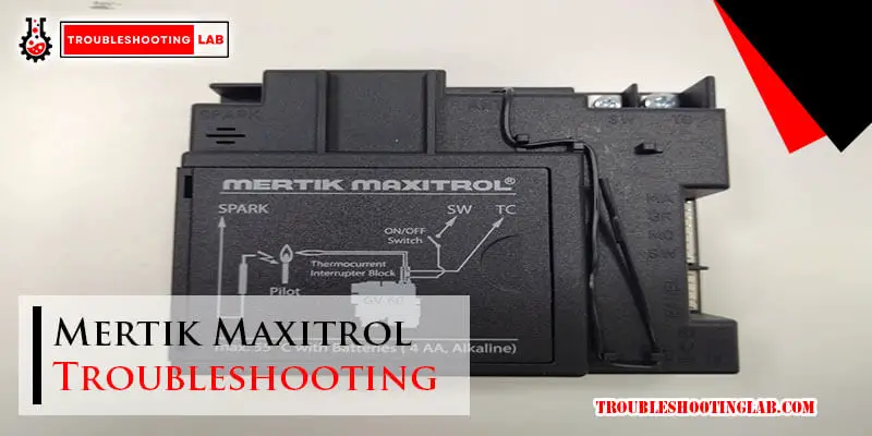 Mertik Maxitrol Troubleshooting: Quick Fixes and Expert Tips