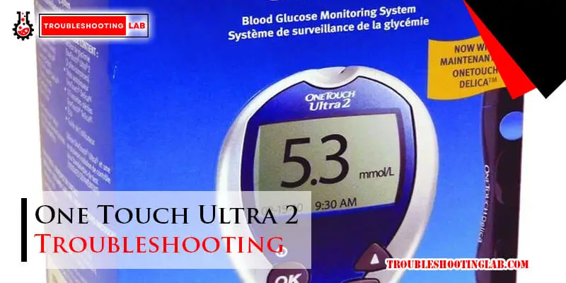 One Touch Ultra 2 Troubleshooting: Quick Fixes and Tips