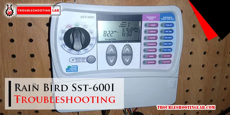 Rain Bird Sst-600I Troubleshooting: Quick Fixes and Solutions