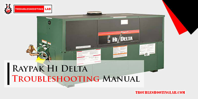 Raypak Hi Delta Troubleshooting Manual: Expert Solutions & Tips