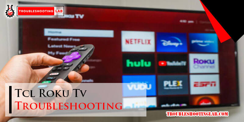 Tcl Roku Tv Troubleshooting: Quick Fixes for Common Issues