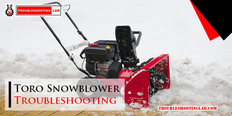 Toro Snowblower Troubleshooting: Quick Fixes and Maintenance Tips