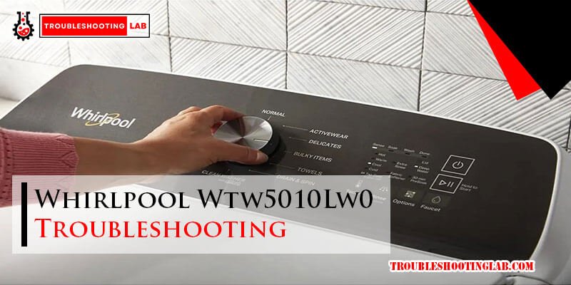 Whirlpool Wtw5010Lw0 Troubleshooting: Expert Tips to Fix Issues