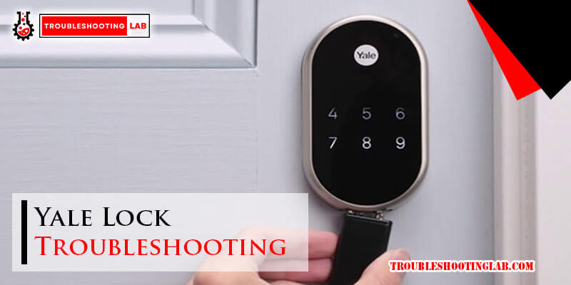 Yale Lock Troubleshooting: Quick Fixes for Common Issues