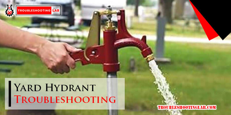 Yard Hydrant Troubleshooting: Expert Tips to Fix Common Issues