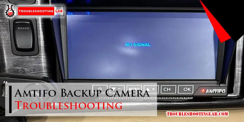 Amtifo Backup Camera Troubleshooting: Quick Fixes & Tips