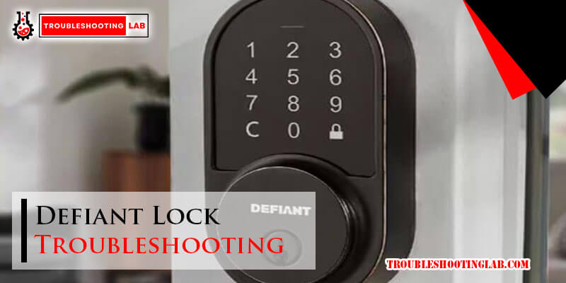 Defiant Lock Troubleshooting: Easy Fixes for Common Issues