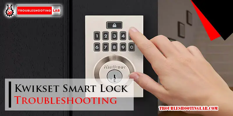 Kwikset Smartcode 270 Troubleshooting: Quick Fixes and Tips