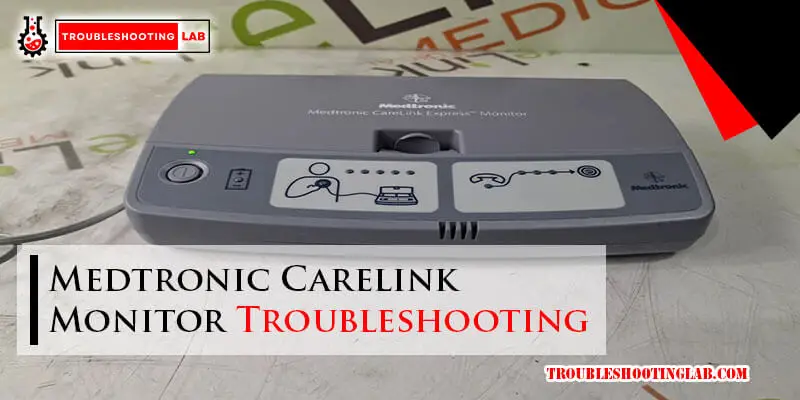 Medtronic Carelink Monitor Troubleshooting: Quick Fixes and Tips