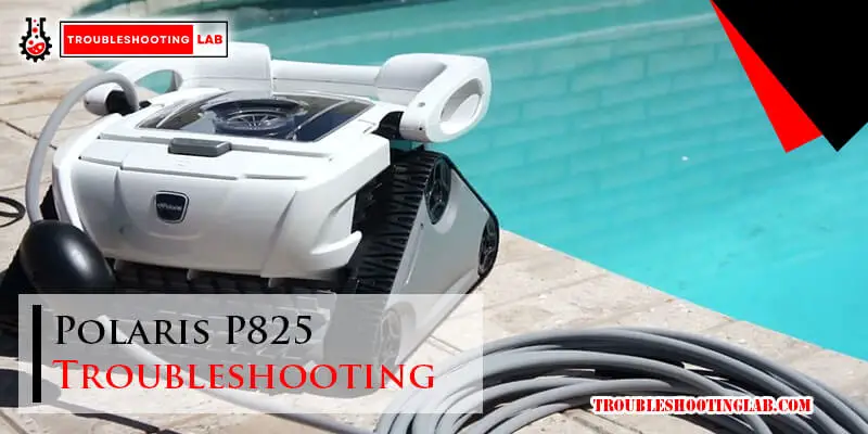 Polaris P825 Troubleshooting: Quick Fixes and Expert Tips