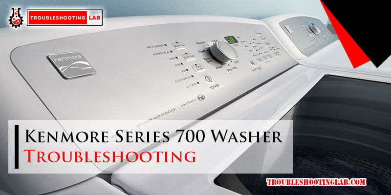 Kenmore Series 700 Washer Troubleshooting: Expert Tips and Fixes
