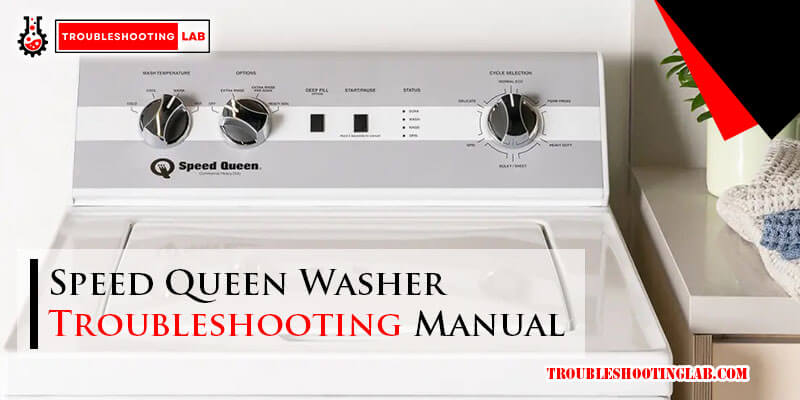 Speed Queen Washer Troubleshooting Manual: Ultimate DIY Guide
