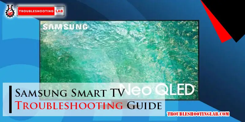 Samsung Smart TV Troubleshooting Guide: Fix Common Issues Fast