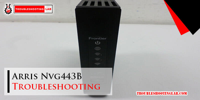 Arris Nvg443B Troubleshooting: Quick Fixes and Tips