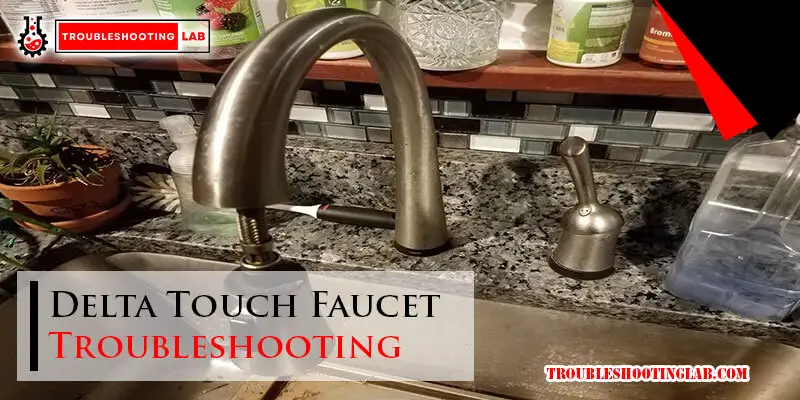 Delta Touch Faucet Troubleshooting: Quick Fixes & Tips