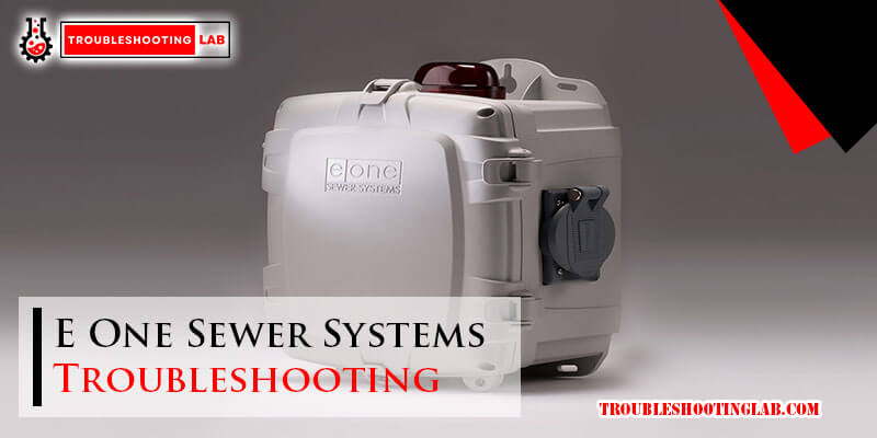 E One Sewer Systems Troubleshooting: Expert Problem Solvers