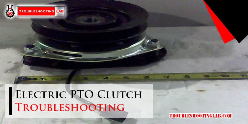 Electric PTO Clutch Troubleshooting: Quick Fixes & Tips