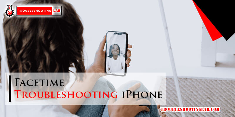 Facetime Troubleshooting iPhone: Fix Connection Issues Fast