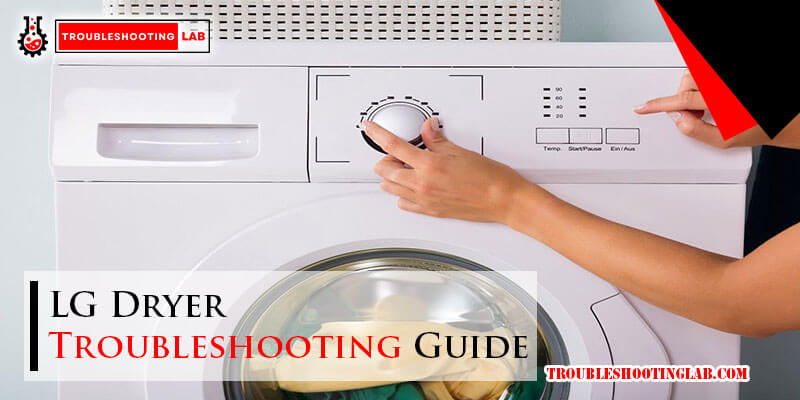 LG Dryer Troubleshooting Guide: Expert Tips & Solutions