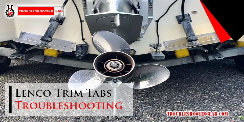 Lenco Trim Tabs Troubleshooting: Easy Fixes for Common Issues
