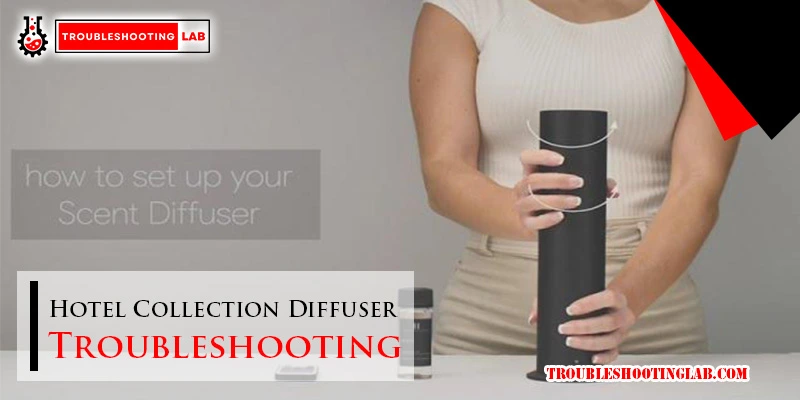 Hotel Collection Diffuser Troubleshooting Pdf: Expert Solutions